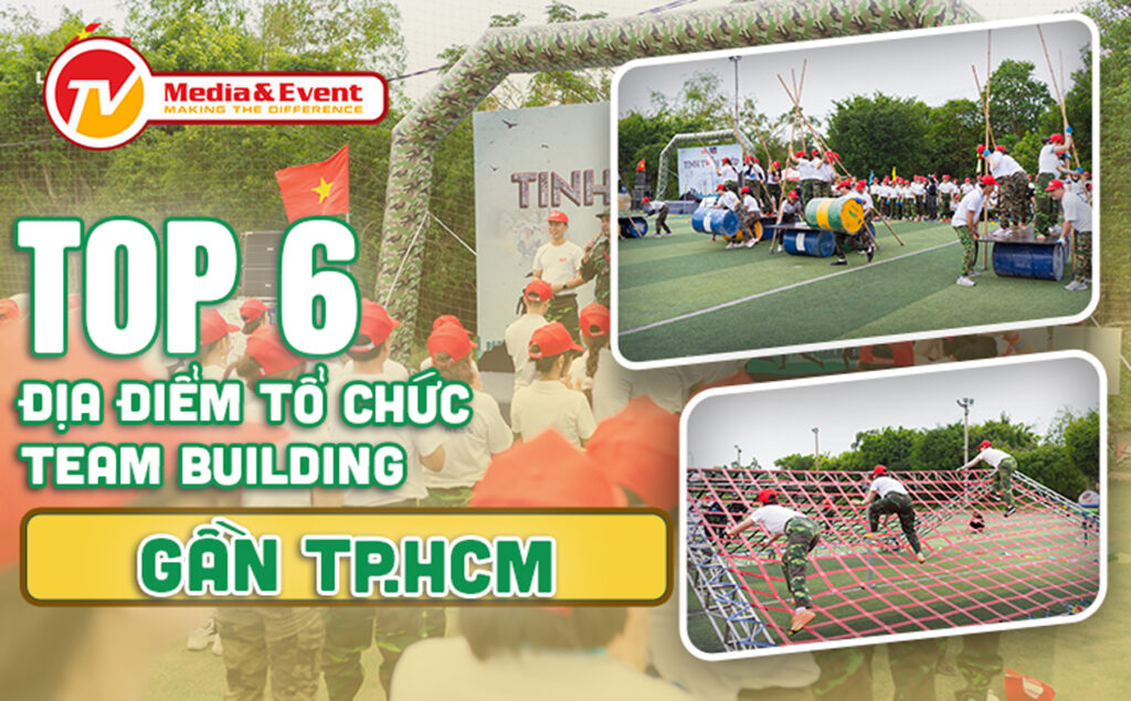 Top 6 địa điểm tổ chức Team Building gần TP HCM - TV Media & Event